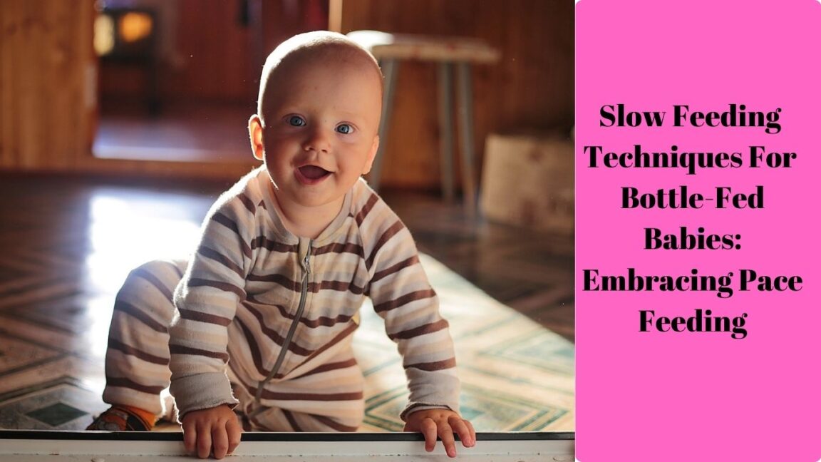 Slow Feeding Techniques for Bottle-Fed Babies: Embracing Pace Feeding